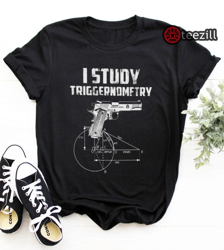I Study Triggernometry Shirt - I Study Triggernometry Gun T-Shirt - teezill