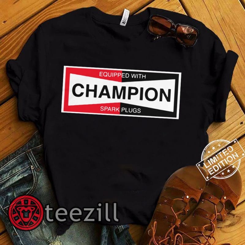 Champion Spark Plug Equipped With Shirt - teezill