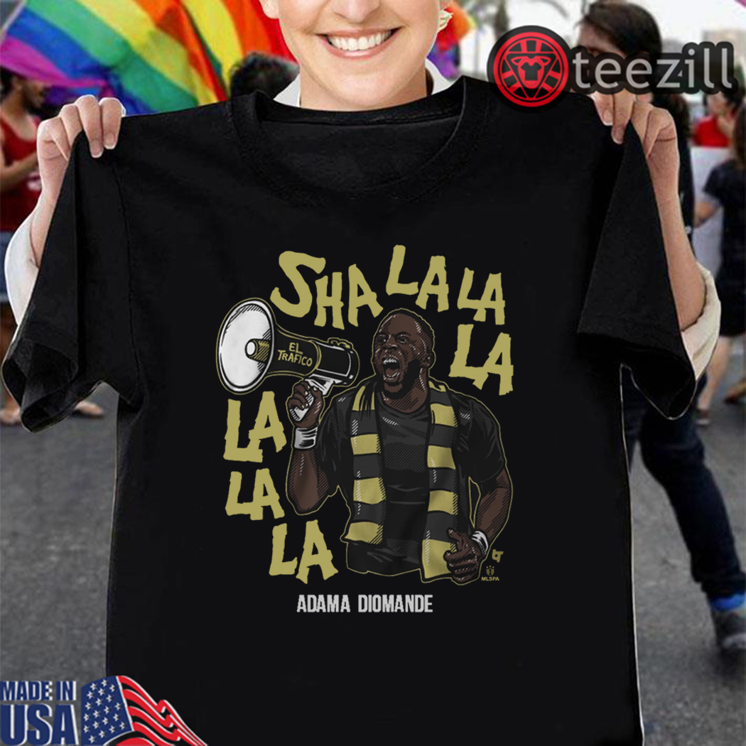 Sha La La La La La La Shirt Adama Diomande TShirt - teezill