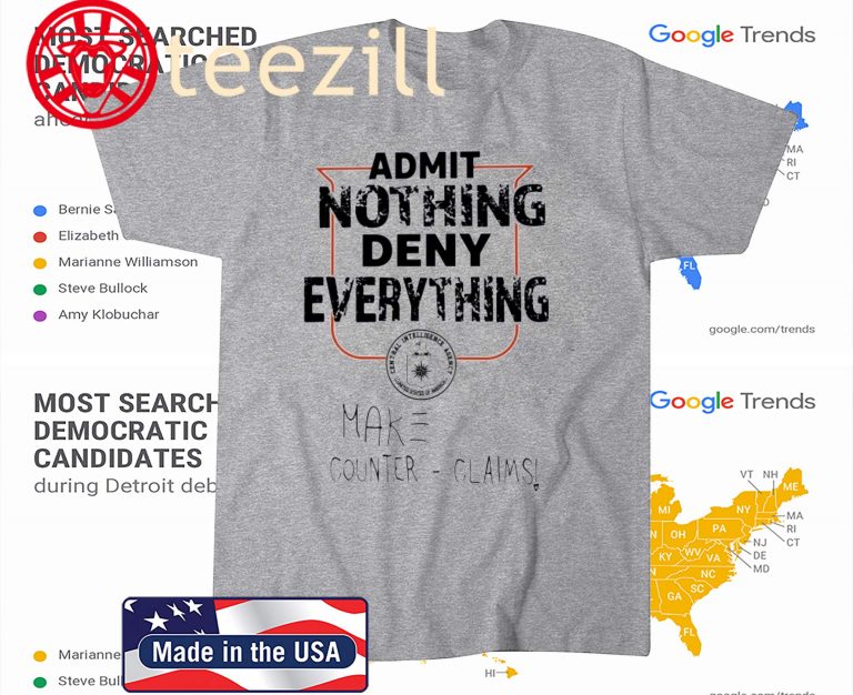 ADMIT NOTHING DENY EVERYTHING SHIRT MAK COUNTER – CLAIMS! Elon Musk ...